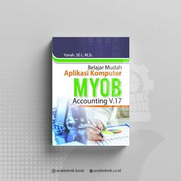 Buku Ajar Belajar Mudah Aplikasi Komputer Myob Accounting V.17