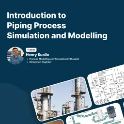 Introduction to Piping Process Simulation and Modelling